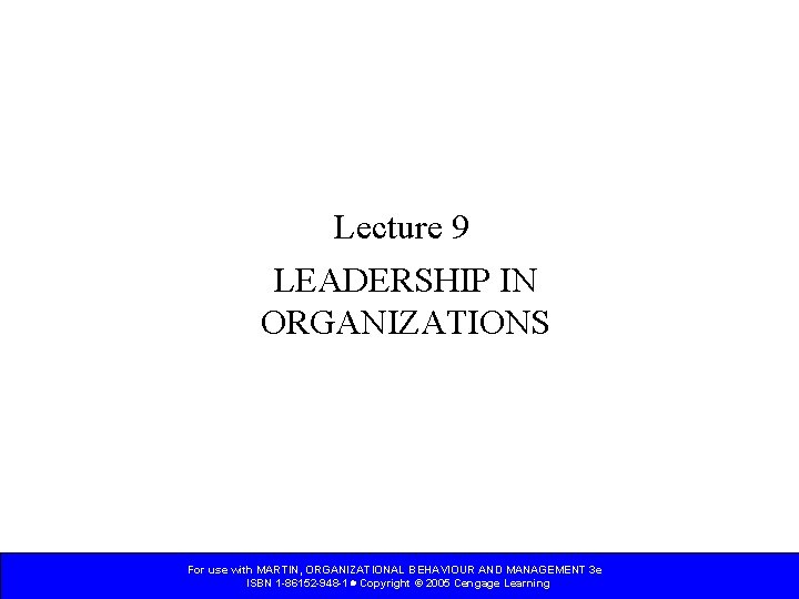 Lecture 9 LEADERSHIP IN ORGANIZATIONS For use with