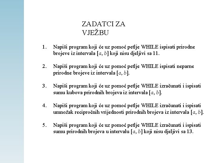 Petlja WHILE 1 Napii program koji e uz