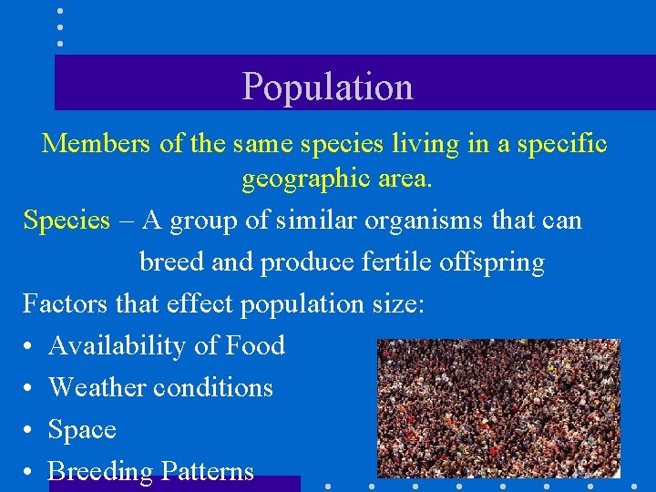 Population Population Members of the same species living