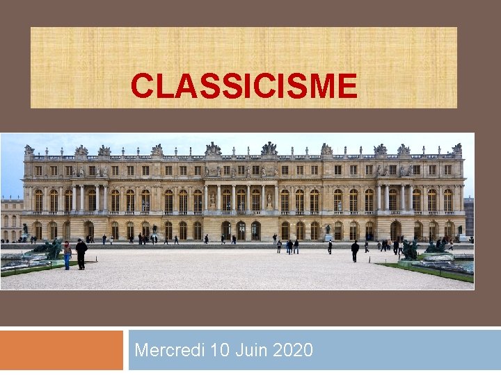 CLASSICISME Mercredi 10 Juin 2020 Sommaire Introduction Dfinition