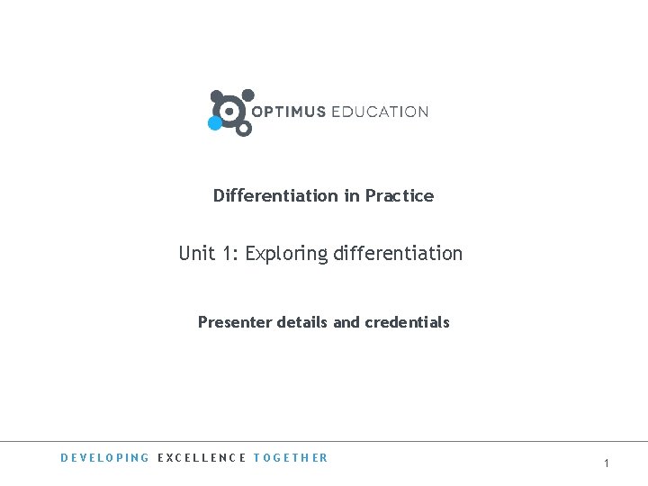 Differentiation in Practice Unit 1 Exploring differentiation Presenter