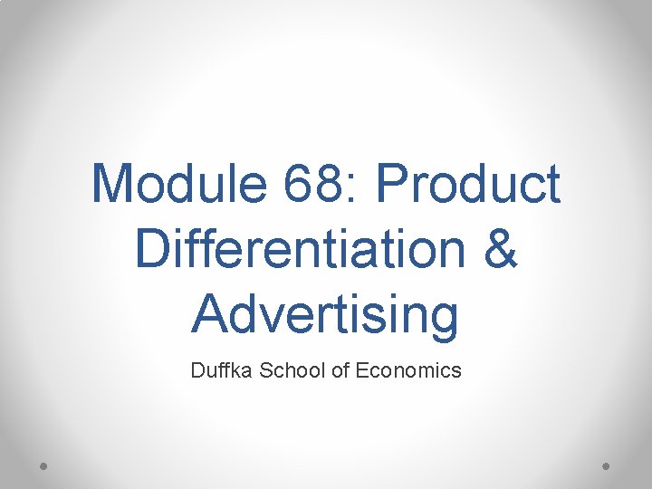 Module 68 Product Differentiation Advertising Duffka School of