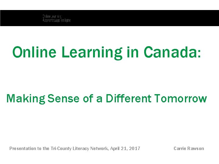 Online Learning in Canada Making Sense of a