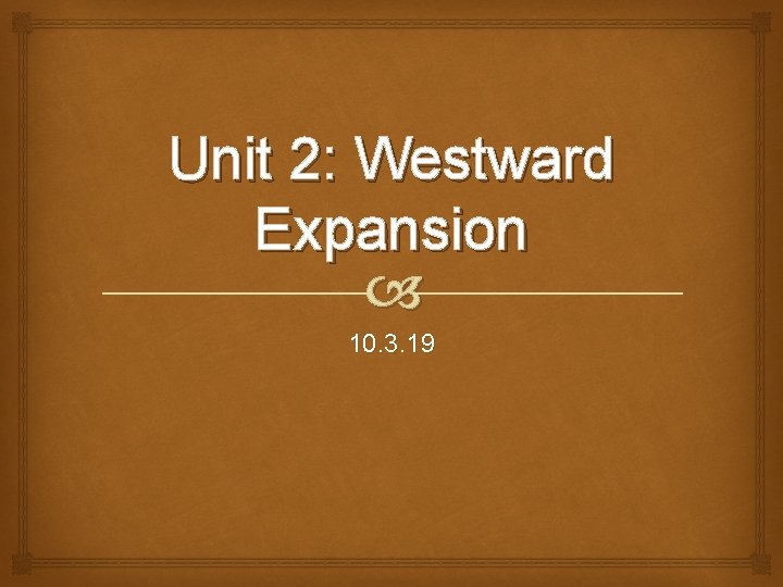 Unit 2 Westward Expansion 10 3 19 Color
