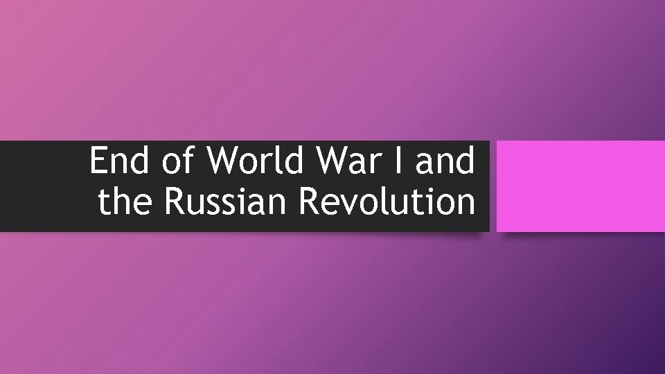 End of World War I and the Russian
