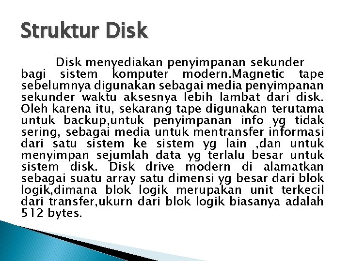 Mekanisme InputOutput SISTEM OPERASI Struktur Disk menyediakan penyimpanan