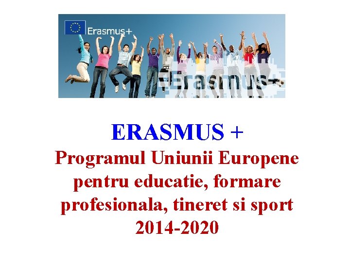 ERASMUS Programul Uniunii Europene pentru educatie formare profesionala