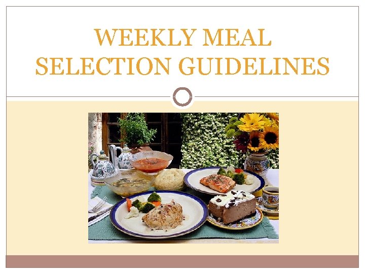 WEEKLY MEAL SELECTION GUIDELINES WHEN PLANNING MEALS REMEMBER