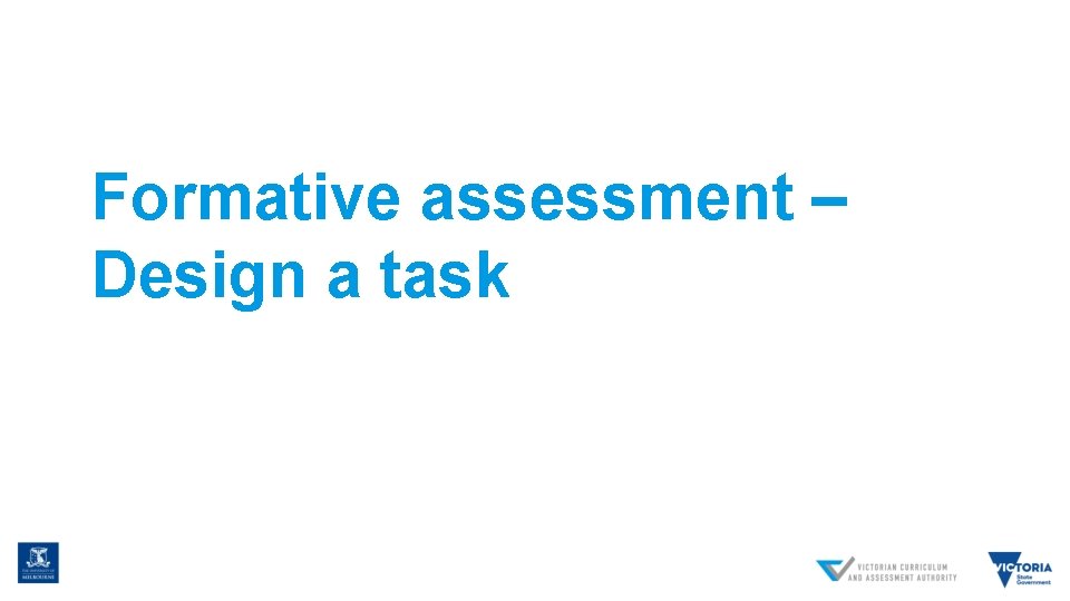 Formative assessment Design a task Overview Purpose of