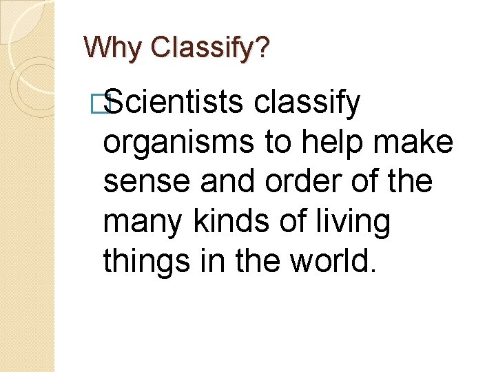 Classification The Big Idea The Big Idea Organisms