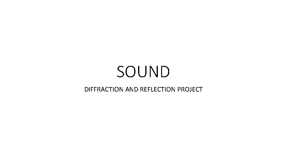 SOUND DIFFRACTION AND REFLECTION PROJECT Part 1 MEGAPHONES