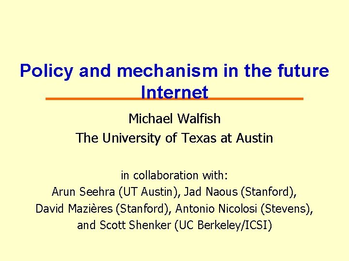 Policy and mechanism in the future Internet Michael