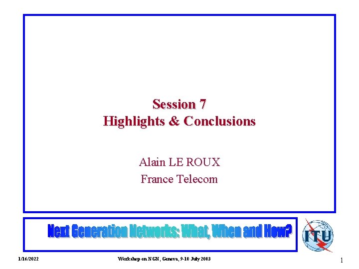 Session 7 Highlights Conclusions Alain LE ROUX France