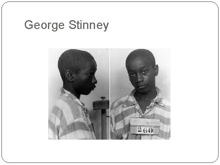 George Stinney George Stinney Der groe Tausch Merkmale