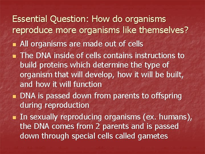 Essential Question How do organisms reproduce more organisms