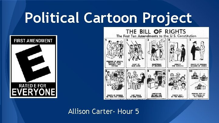 Political Cartoon Project Allison Carter Hour 5 Amendment
