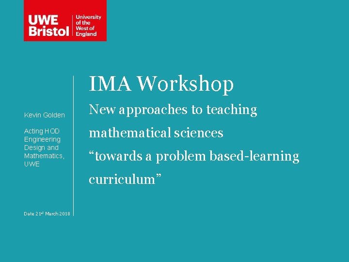 IMA Workshop Kevin Golden Acting HOD Engineering Design