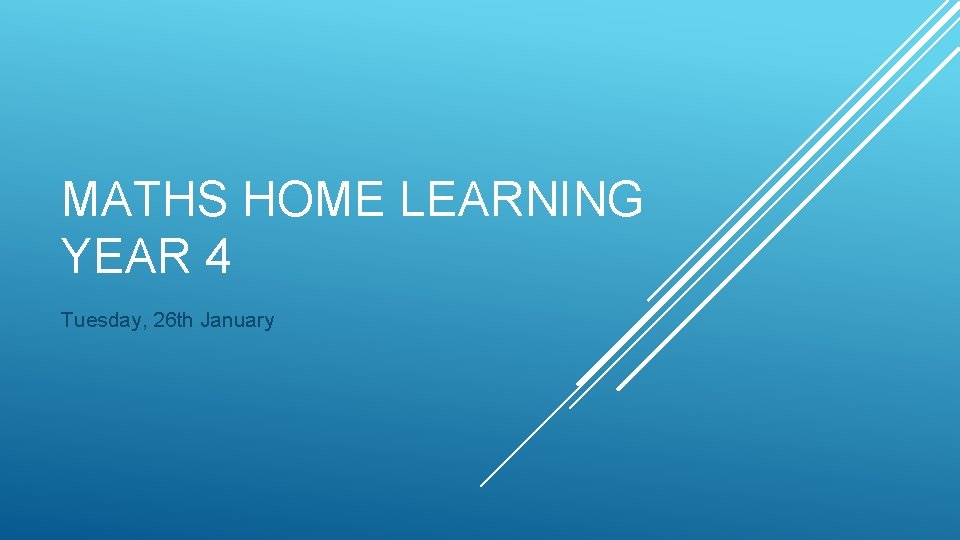 MATHS HOME LEARNING YEAR 4 Tuesday 26 th