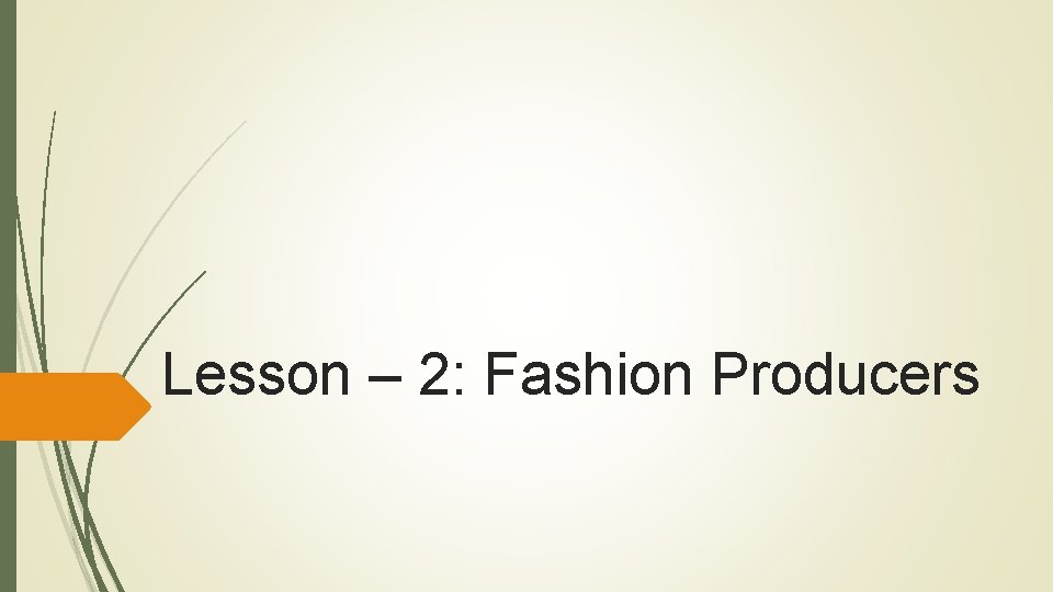 Lesson 2 Fashion Producers 2 0 AIM AND