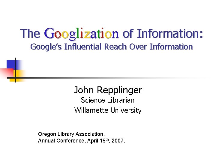 The Googlization of Information Googles Influential Reach Over