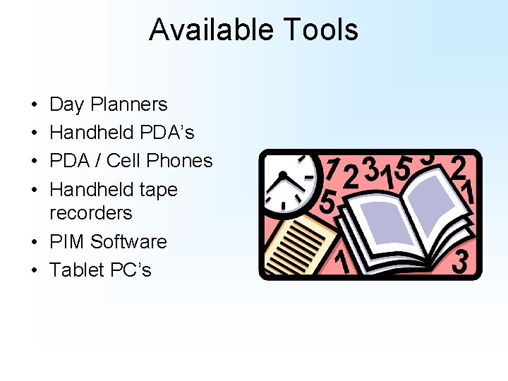TIME MANAGEMENT TOOLS Available Tools Day Planners Handheld