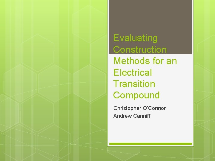 Evaluating Construction Methods for an Electrical Transition Compound