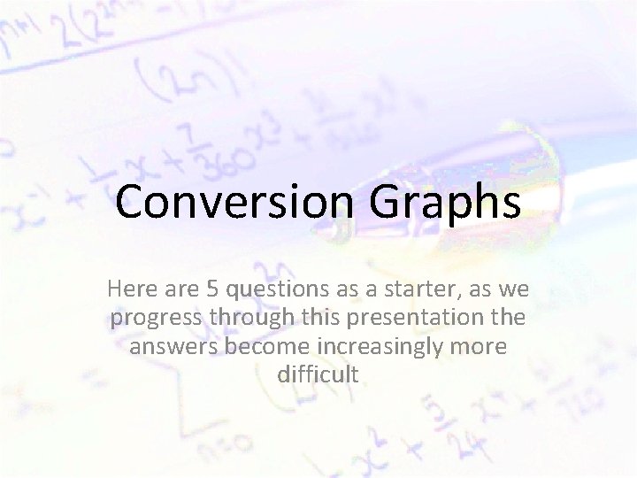 Conversion Graphs Here are 5 questions as a
