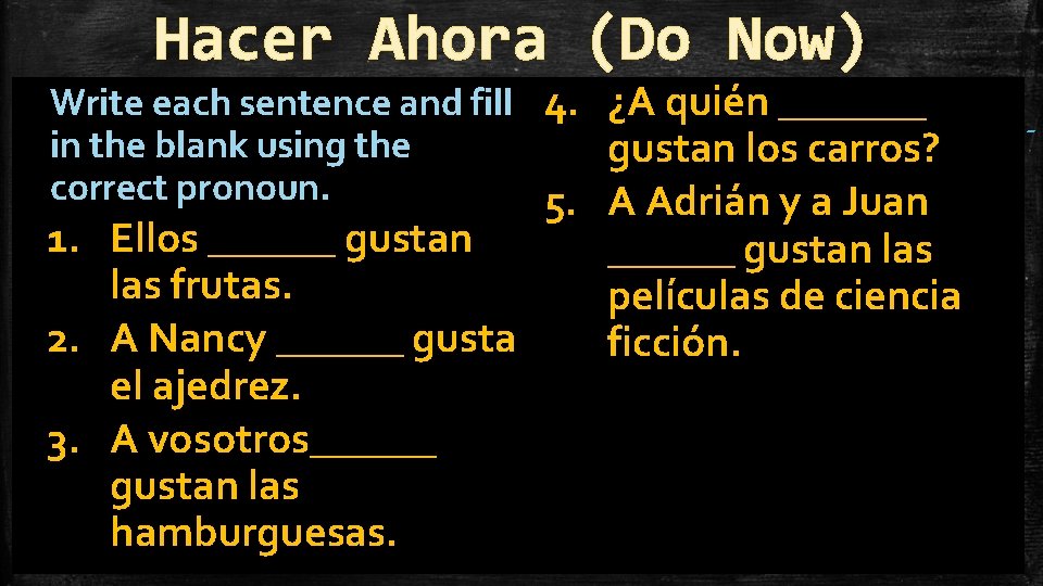 Hacer Ahora Do Now Write each sentence and