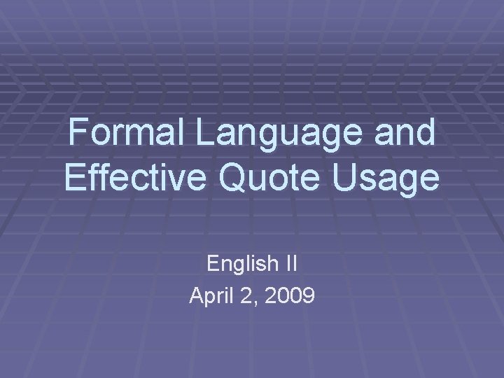Formal Language and Effective Quote Usage English II