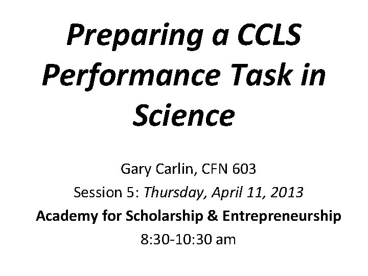 Preparing a CCLS Performance Task in Science Gary
