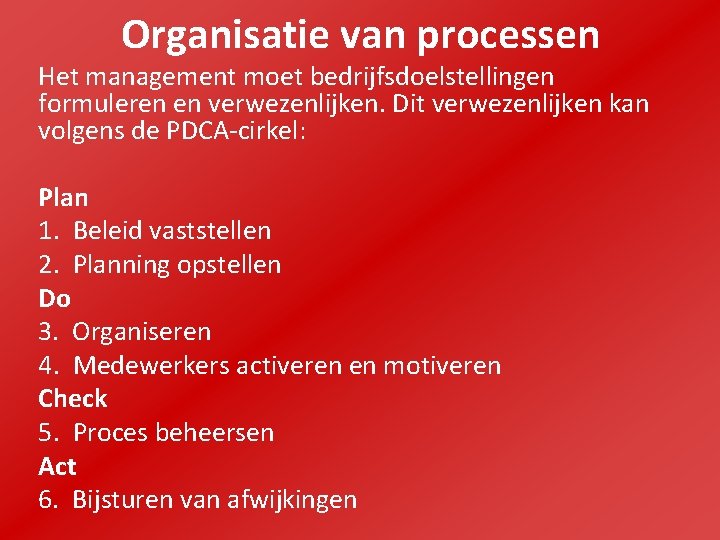 Hoofdstuk 7 Procesmanagement Organisatie van processen Het management