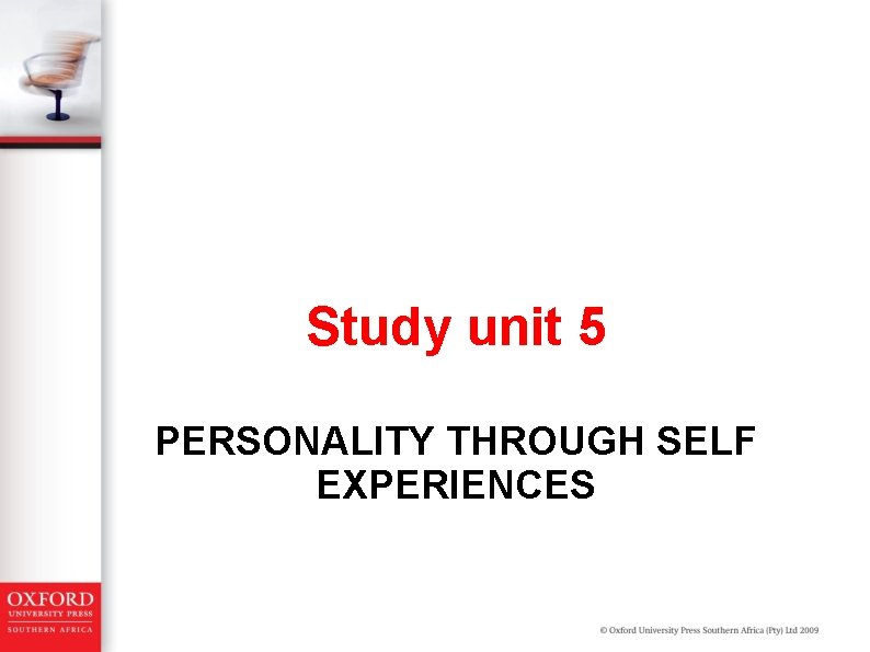 Study unit 5 PERSONALITY THROUGH SELF EXPERIENCES Learning
