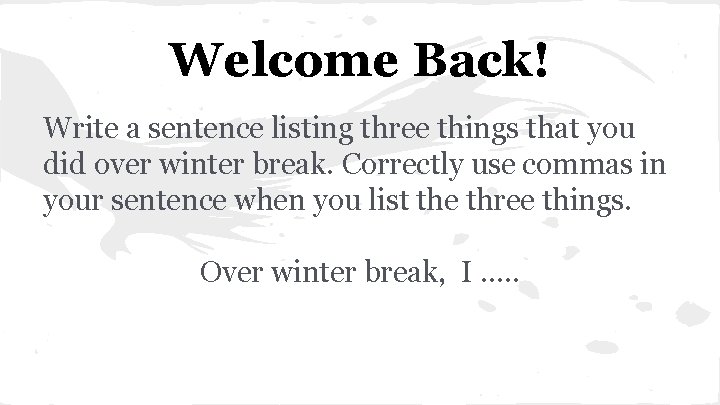 Argumentative Essay Welcome Back Write a sentence listing