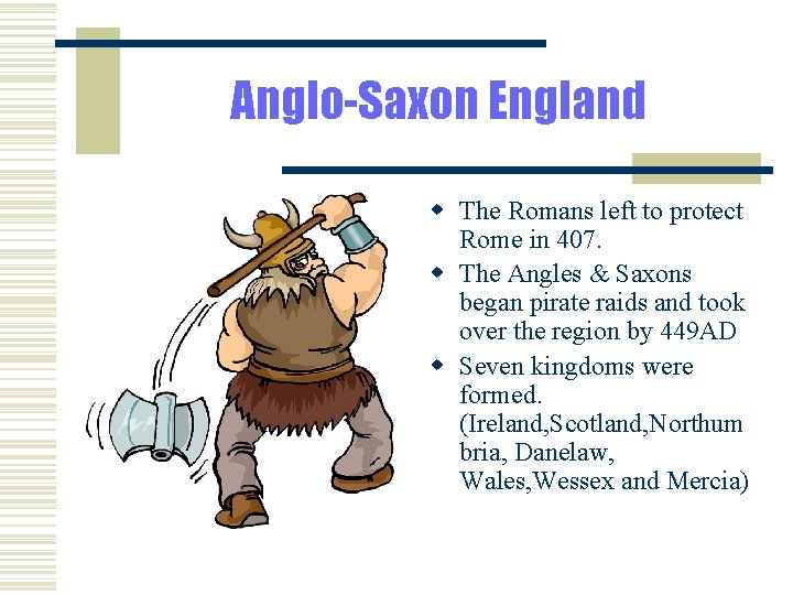 AngloSaxon England w The Romans left to protect
