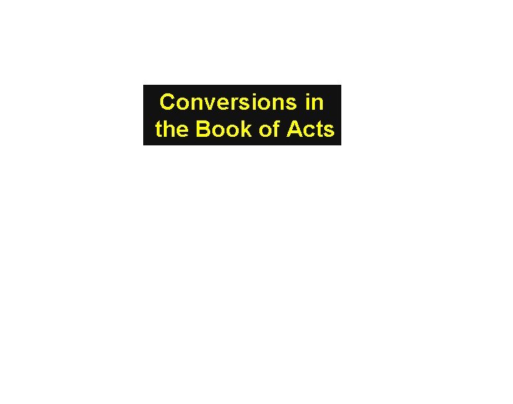 Conversions in the Book of Acts 1 A