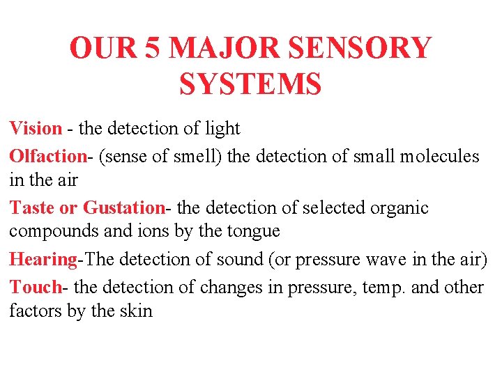 OUR 5 MAJOR SENSORY SYSTEMS Vision the detection