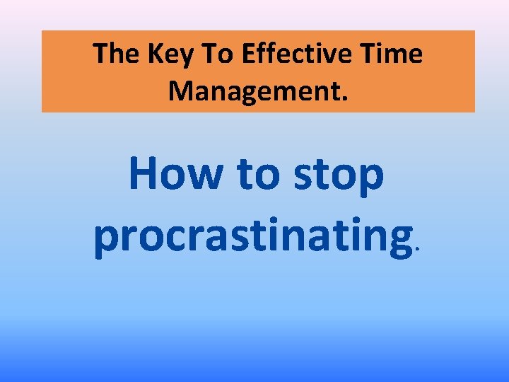 The Key To Effective Time Management How to
