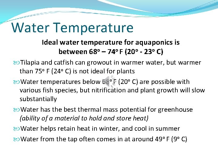 Water Temperature Ideal water temperature for aquaponics is