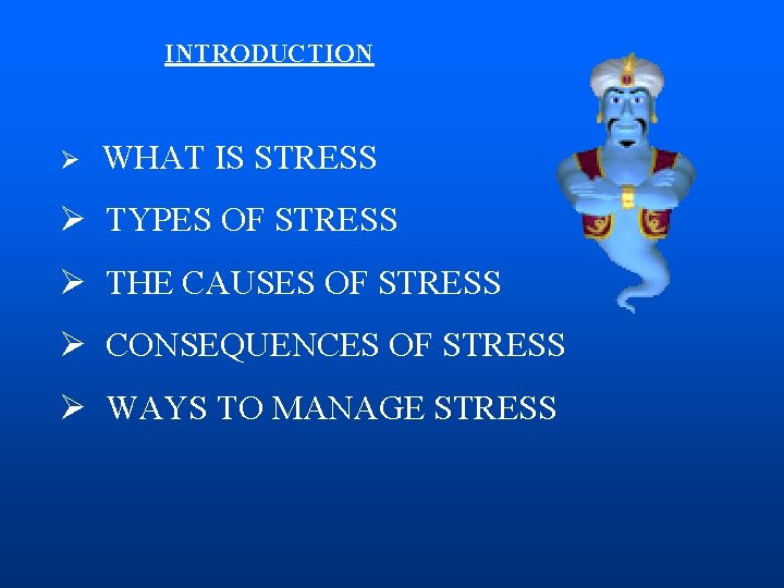 INTRODUCTION WHAT IS STRESS TYPES OF STRESS THE