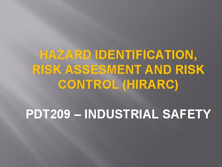 HAZARD IDENTIFICATION RISK ASSESMENT AND RISK CONTROL HIRARC