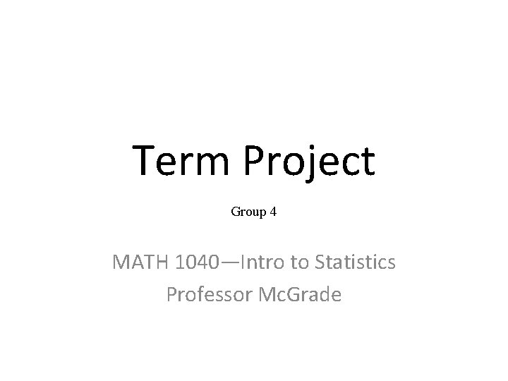 Term Project Group 4 MATH 1040Intro to Statistics