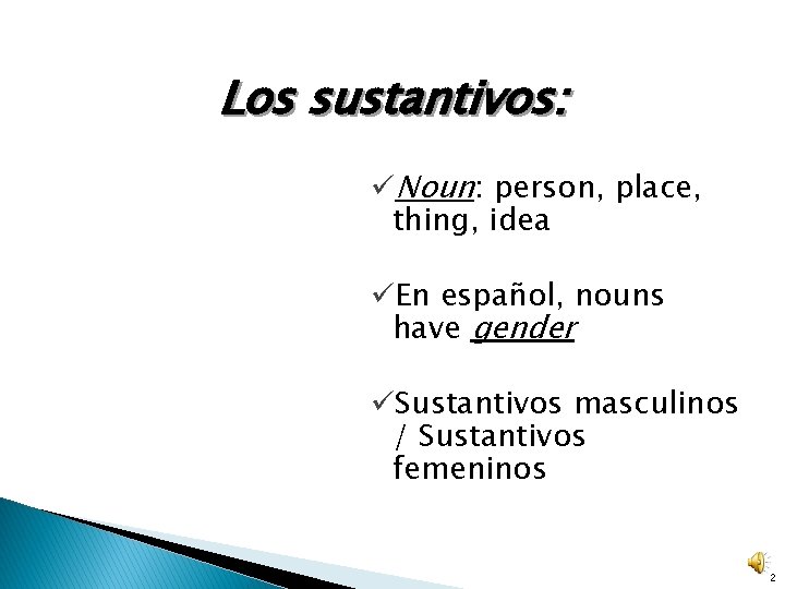 Nouns and Articles Los sustantivos Noun person place