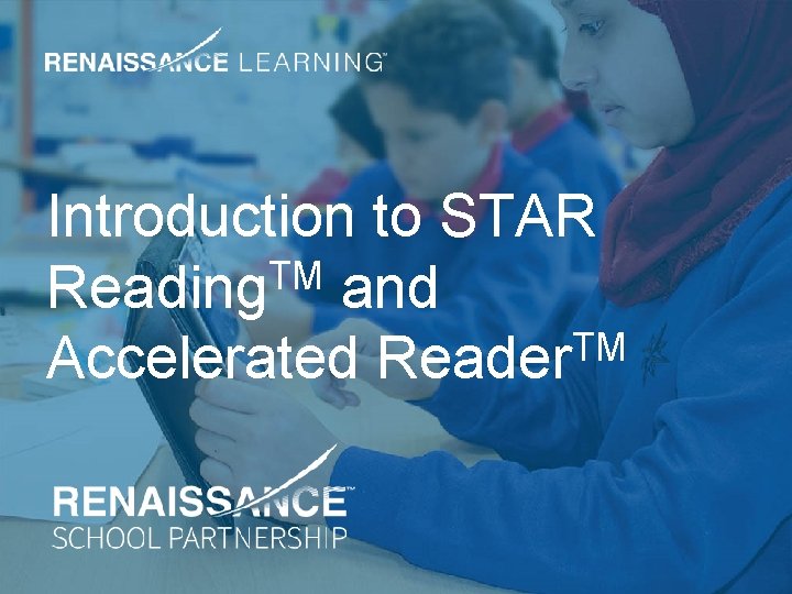 Introduction to STAR TM Reading and TM Accelerated