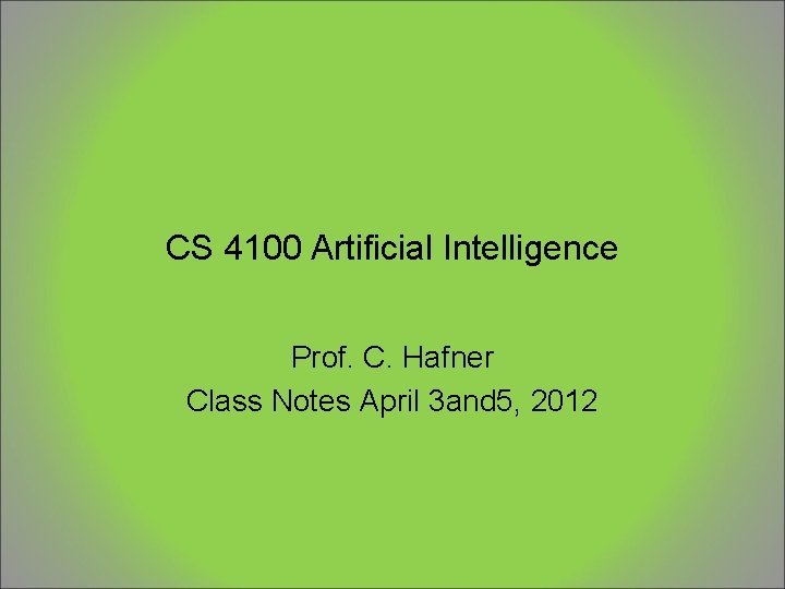 CS 4100 Artificial Intelligence Prof C Hafner Class