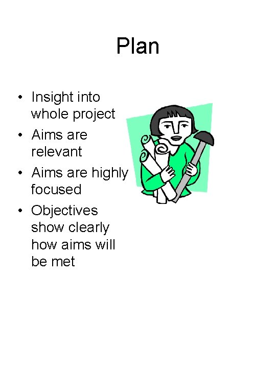 Plan Insight into whole project Aims are relevant