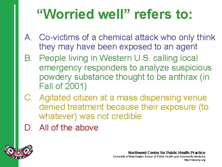 Worried well refers to A Covictims of a