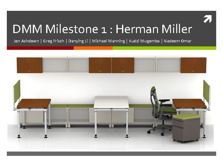 DMM Milestone 1 Herman Miller Jon Ashdown Greg