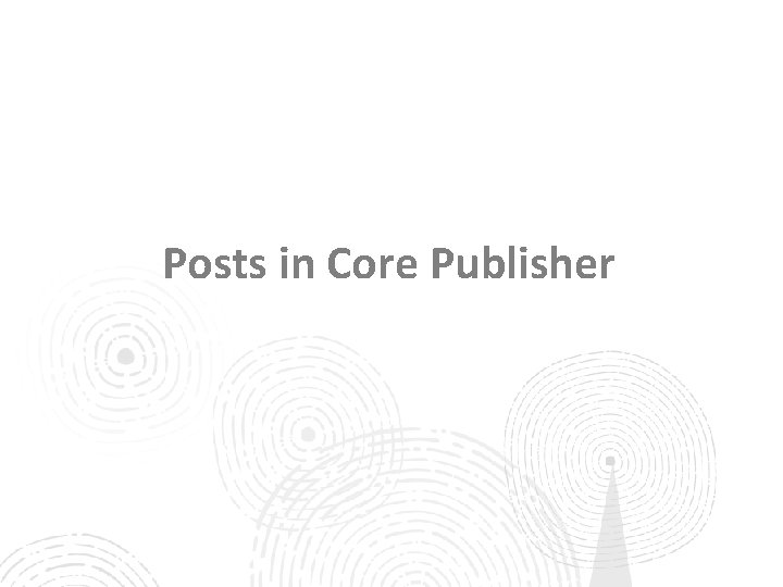 Creating Posts in Core Publisher About this weeks