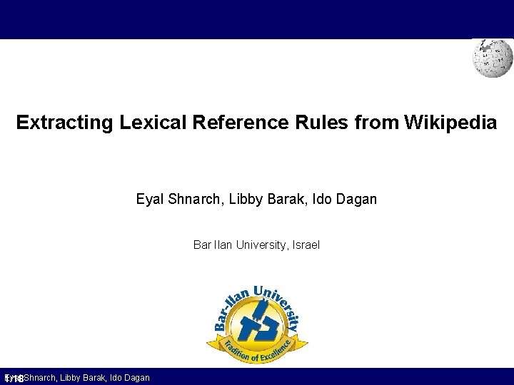 Extracting Lexical Reference Rules from Wikipedia Eyal Shnarch