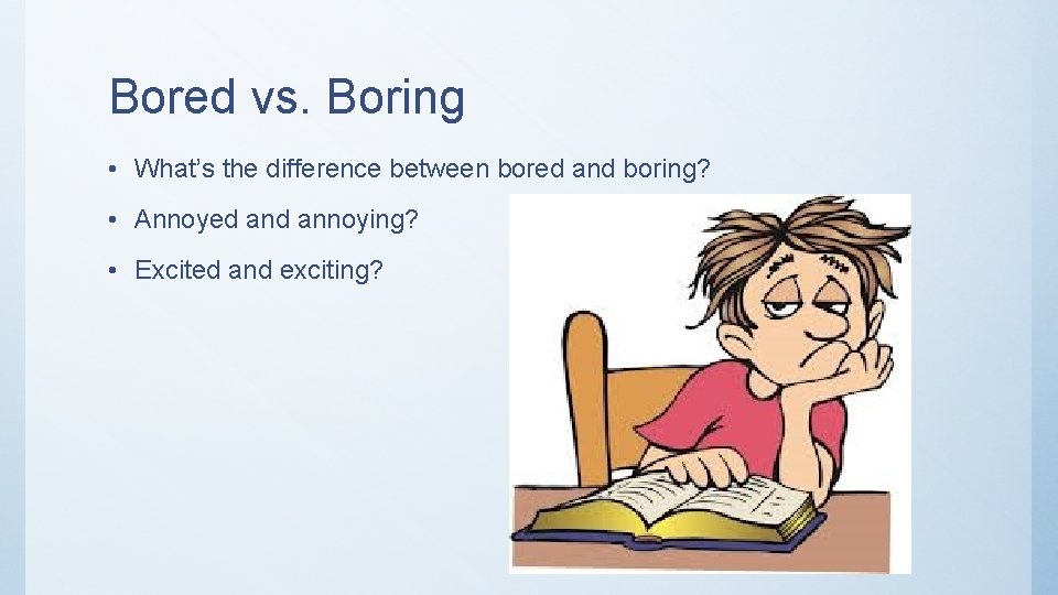 Participles Verbs that work as adjectives See if